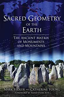 Sacred Geometry of the Earth: The Ancient Matrix of Monuments and ...
